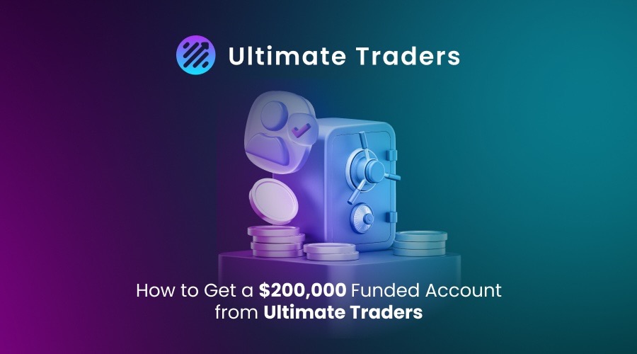How to Get a $200,000 Funded Account from Ultimate Traders